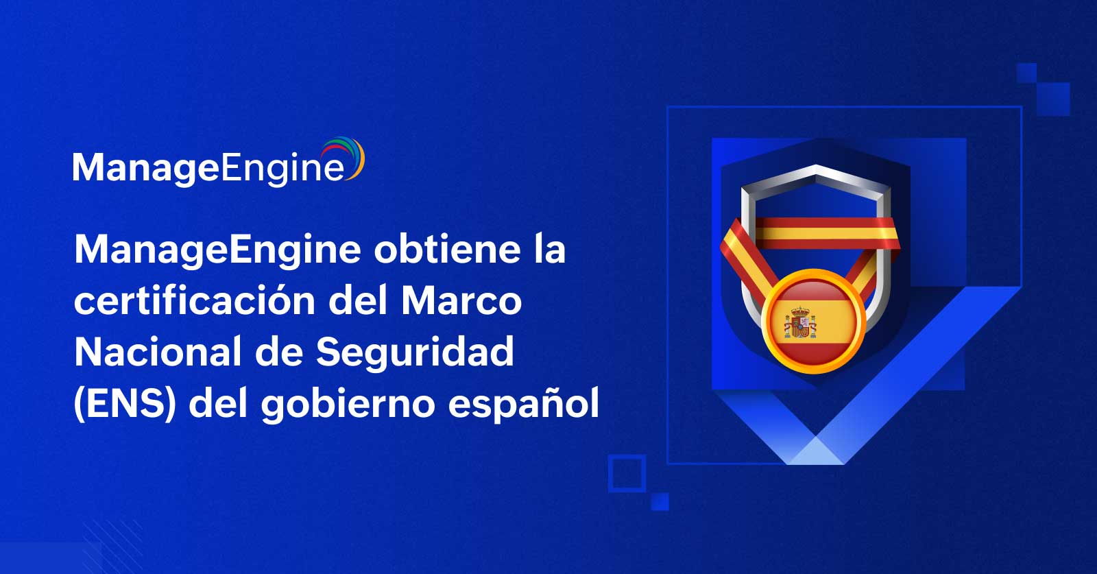 ManageEngine obtiene el cumplimiento del ENS de España | Marco de ...