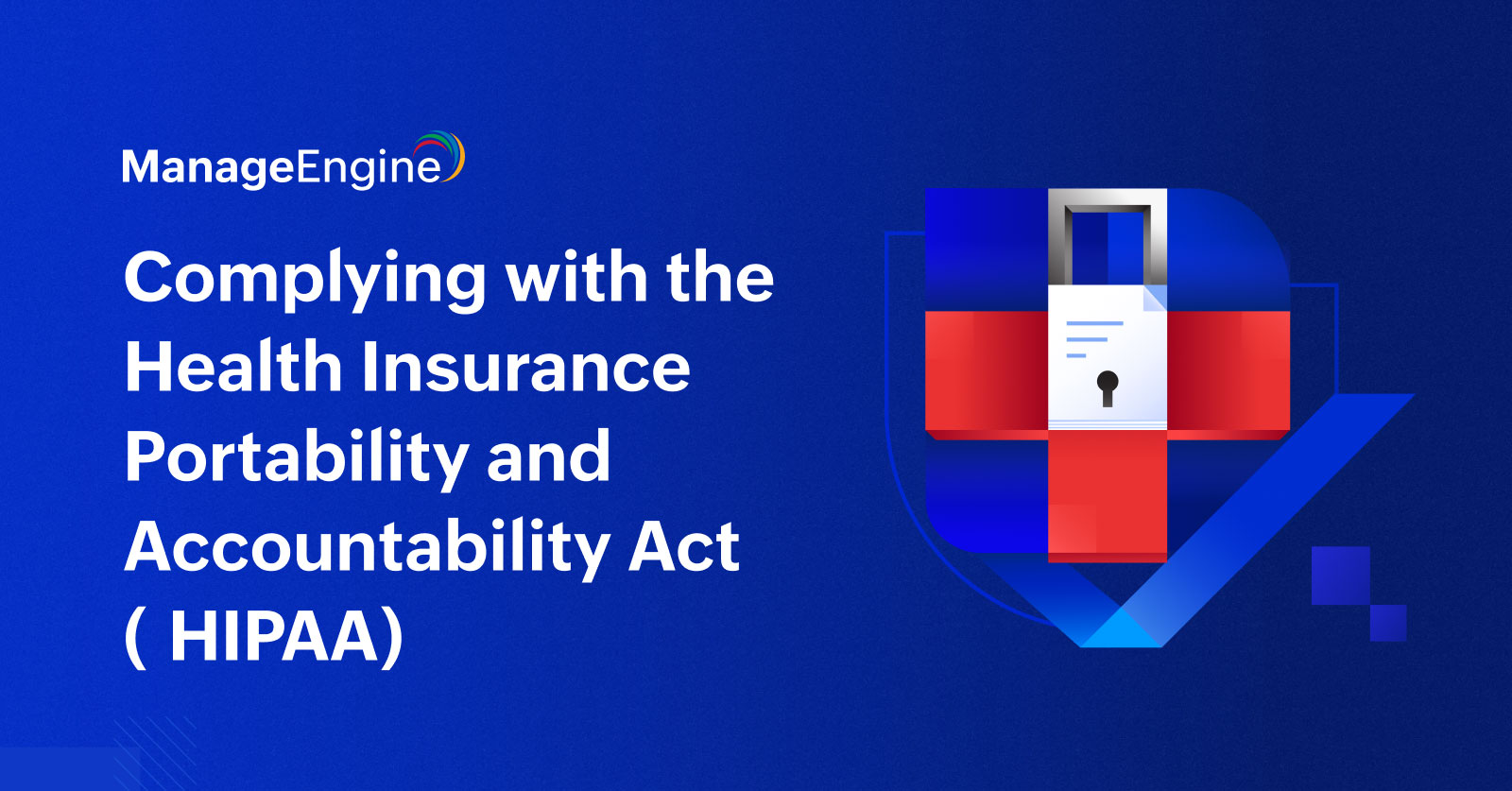 HIPAA Compliance: Implement HIPAA with ManageEngine