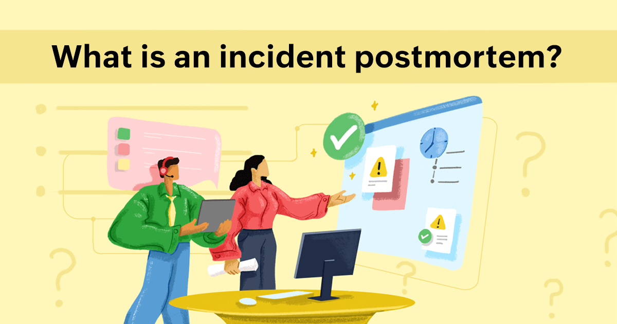 What is an incident postmortem? Examples [+ Free RCA template]